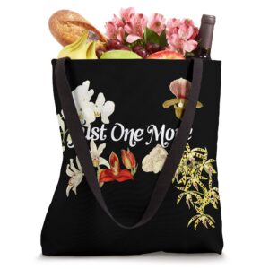 Just One More Orchid Gift for Orchid Lovers Tote Bag