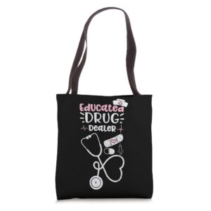 Educated Drug Dealer - Nurse Life Tote Bag