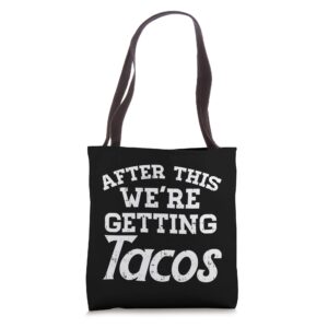 after this were getting tacos funny gym mexican food gift tote bag