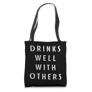 drinks well with others funny alcohol drinking team gift tote bag