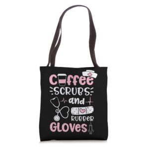 coffee scrubs and rubber gloves - nurse life tote bag