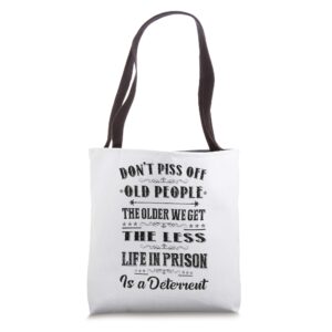 don't piss off old people funny gag gifts for elderly people tote bag