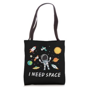 i need space cute funny astronaut outer space science gift tote bag