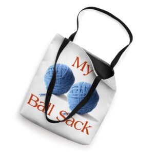 Knitting Gifts For Knitters - My Ball Sack Funny Yarn Bag Tote Bag