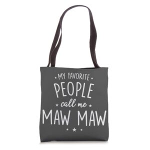 maw maw gift: my favorite people call me maw maw tote bag