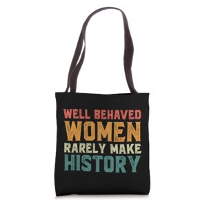 vintage well behaved women rarely make history feminist gift tote bag