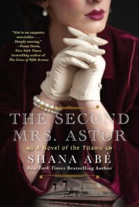 the second mrs. astor: a heartbreaking historical novel of the titanic