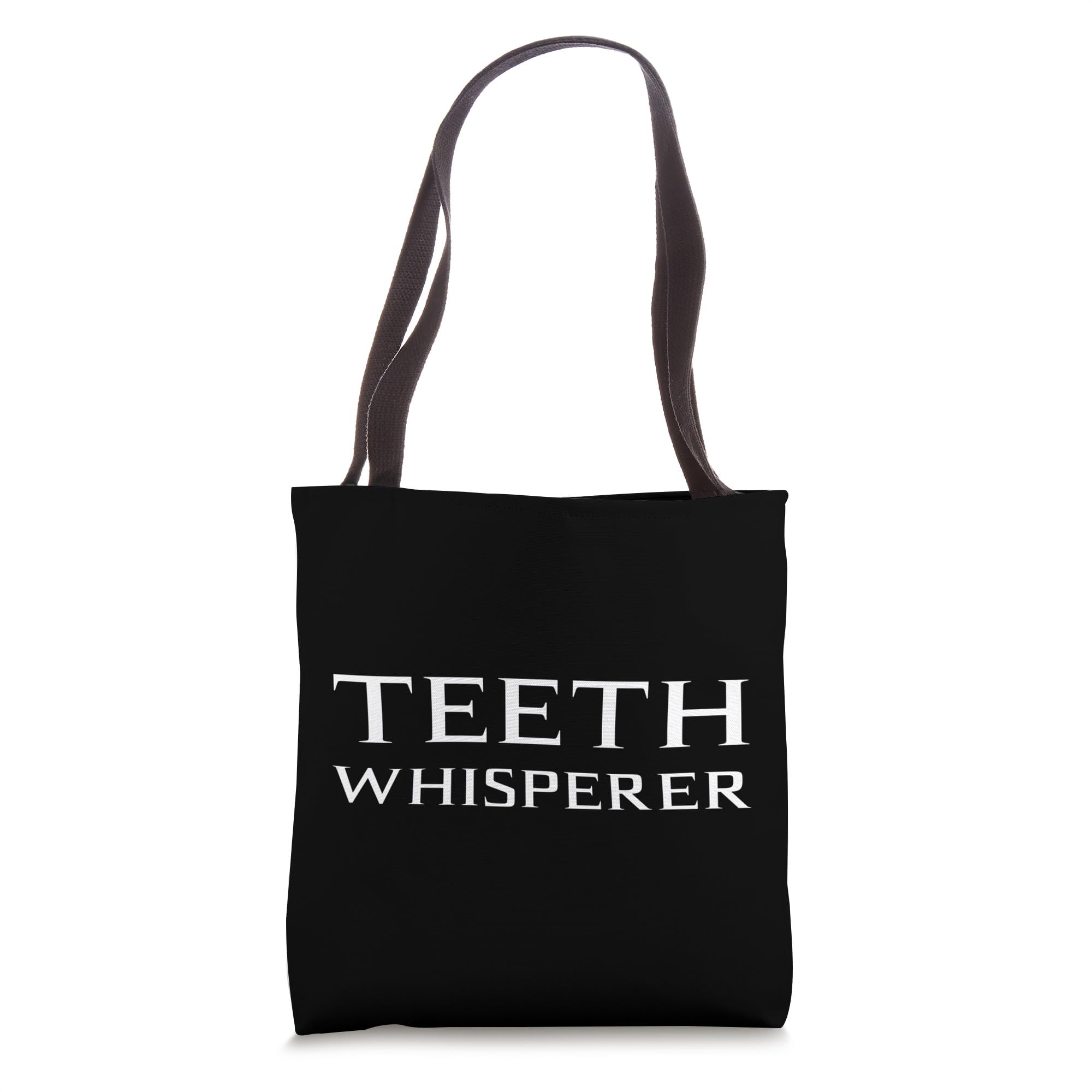 Teeth Whisperer Orthodontist Dentist Dental Technician Quote Tote Bag