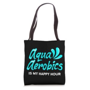 swimming water aerobics lover aqua aerobics is my happy hour tote bag