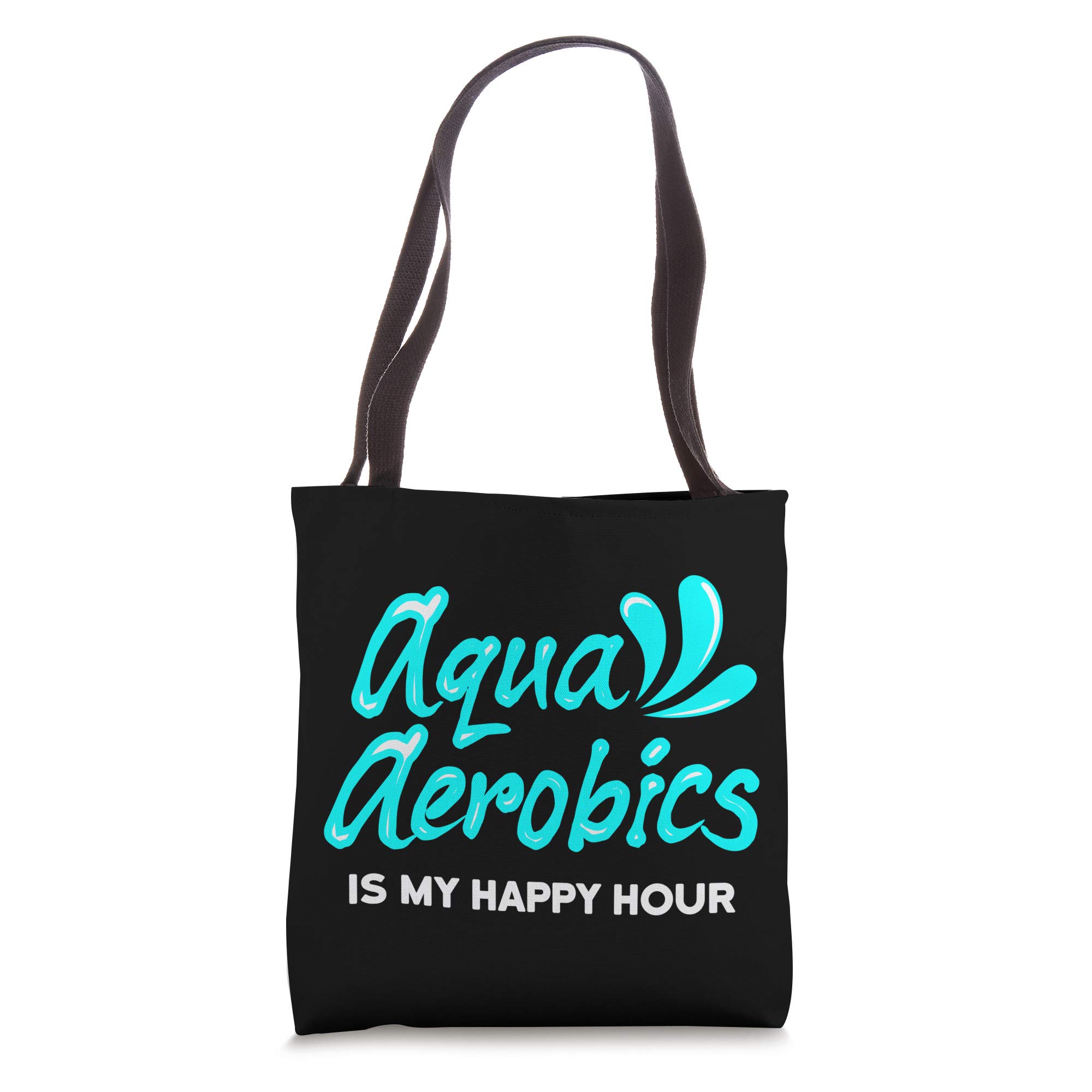 Swimming Water Aerobics Lover Aqua Aerobics Is My Happy Hour Tote Bag