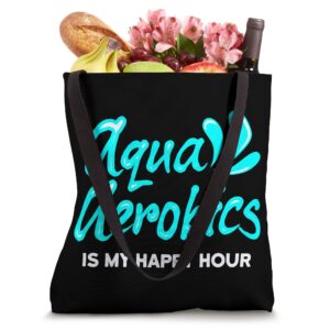 Swimming Water Aerobics Lover Aqua Aerobics Is My Happy Hour Tote Bag