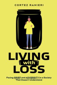 living with loss: facing grief and adversity in a society that doesn't understand (grief and loss)