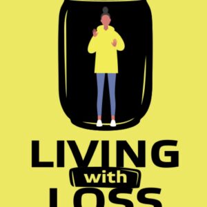 Living With Loss: Facing Grief and Adversity In a Society That Doesn't Understand (Grief and Loss)