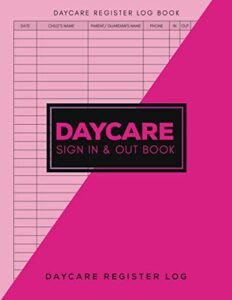 daycare sign in and out book: daily childcare register log book, parent/guardian's signature babycare notebook, kids attendances record book with ... day care keepsake for nannies and preschool