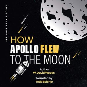 how apollo flew to the moon: springer praxis books