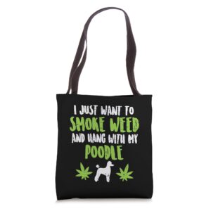 smoke weed hang with poodle cannabis dog owner stoner gift tote bag