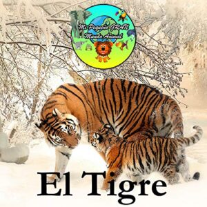 el tigre: mi pequeño gran mundo animal (spanish edition)