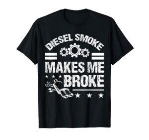 diesel smoke makes me broke garage shifts gasoline racer car t-shirt