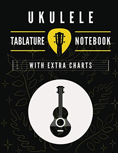 Ukulele Tablature Notebook with Extra Charts: Blank Ukulele Tablature Paper, Standard Tab Manuscript Paperback Chord Chart Ukulele Strumming