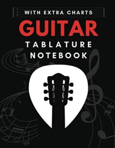 guitar tablature notebook with extra charts: blank guitar tablature paper, standard guitar tab manuscript paper paperback