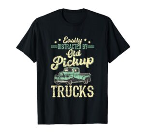 distressed vintage easily distracted by old pickup trucks t-shirt