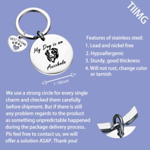 TIIMG Australian Shepherd Keychain Funny Dog Lover Gift My Dog Is An Ausshole Dog Aussie Gifts (My dog is an ausshole)