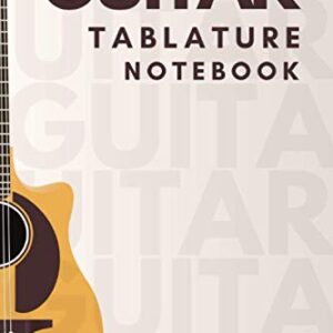 Guitar Tablature Notebook: Blank Guitar Tablature Paper, Standard Tab Manuscript Paperback for Beginners and Advanced Musicians