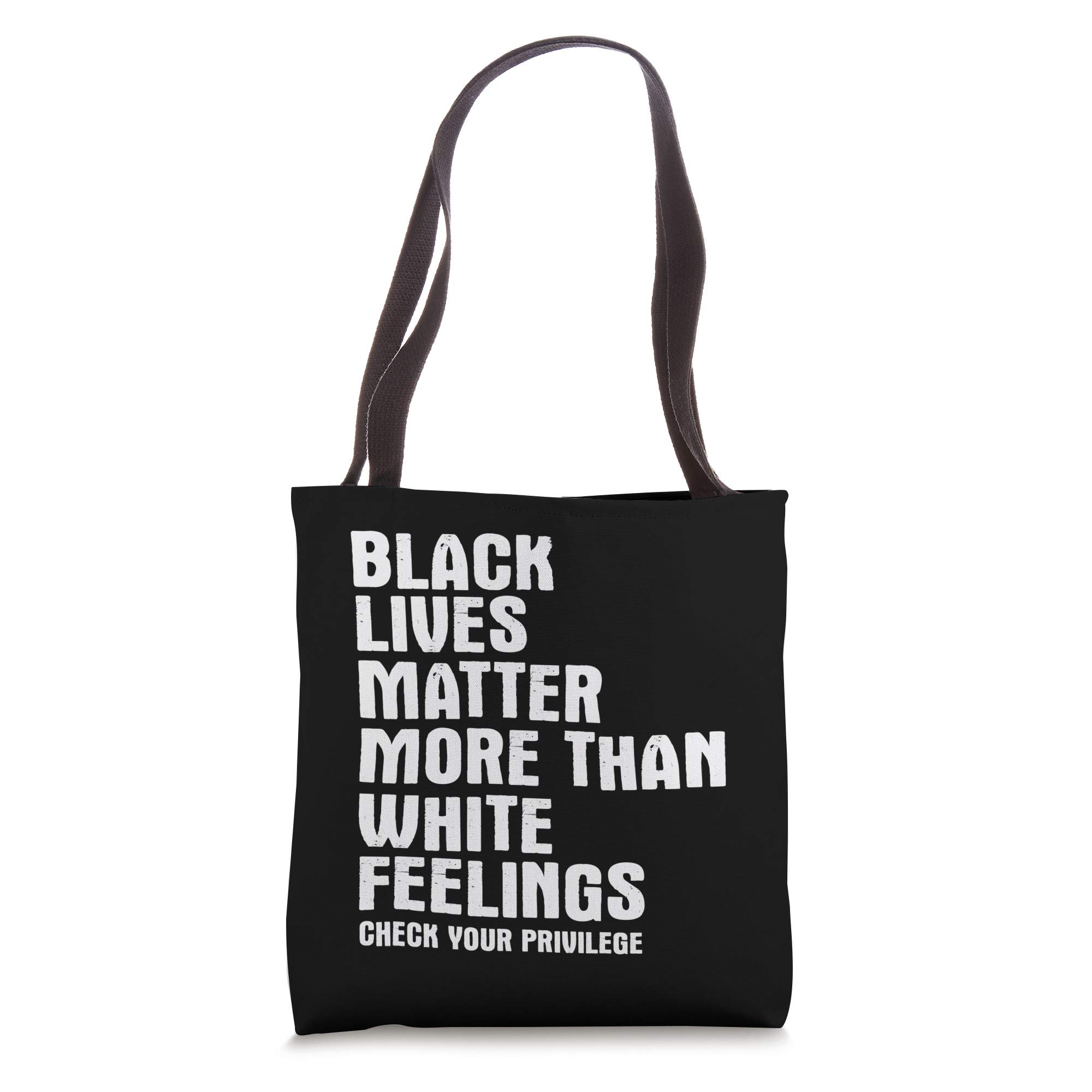 Black Lives Matter More Than White Feelings - Awareness Tote Bag