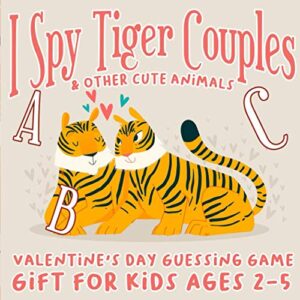 i spy tiger couples & other cute animals: abc valentine's day guessing game gift for kids ages 2-5: identify alphabet letters, learn new animal's names & color them! (valentine's day for toddlers)