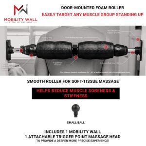 Mobility Wall- Stand Up Door Mounted Smooth Foam Roller for Soft Tissue Massage & Muscle Recovery for Exercise, includes 1 Trigger Point Attachments