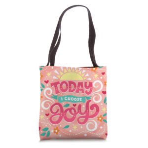 today i choose joy - wisdom quote for your home tote bag