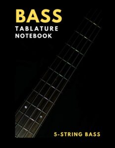 5-string bass tablature notebook for beginner and advanced musicians - gift for music lovers: blank music sheet paper for guitar bass player, standard tab manuscript paperback - black cover