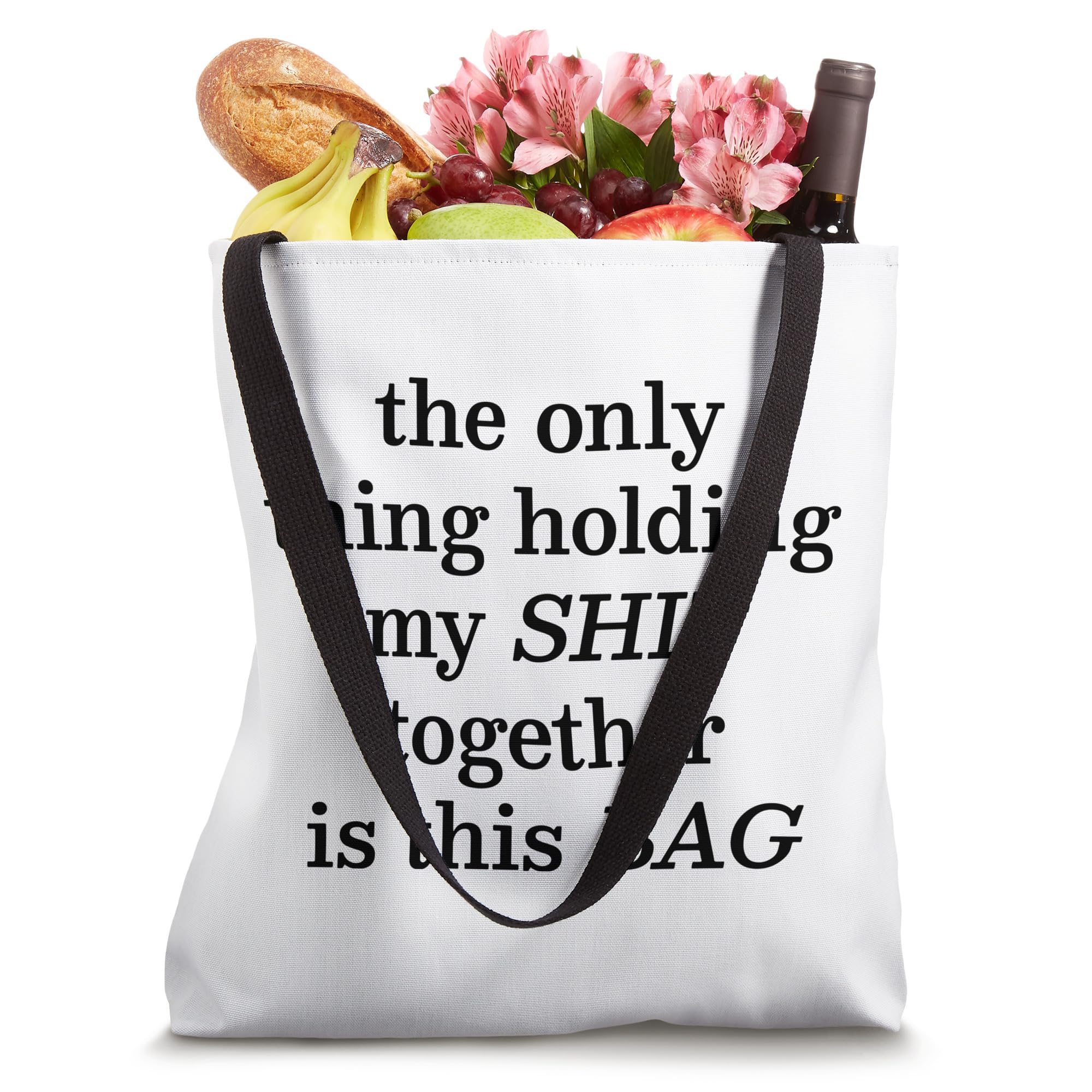 The Only Thing Holding My Shit Together Is This Bag Tote Bag