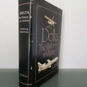 Rare DELTA The History of an Airline by W. David Lewis - Wesley Phillips Newton 1979 [Hardcover] unknown