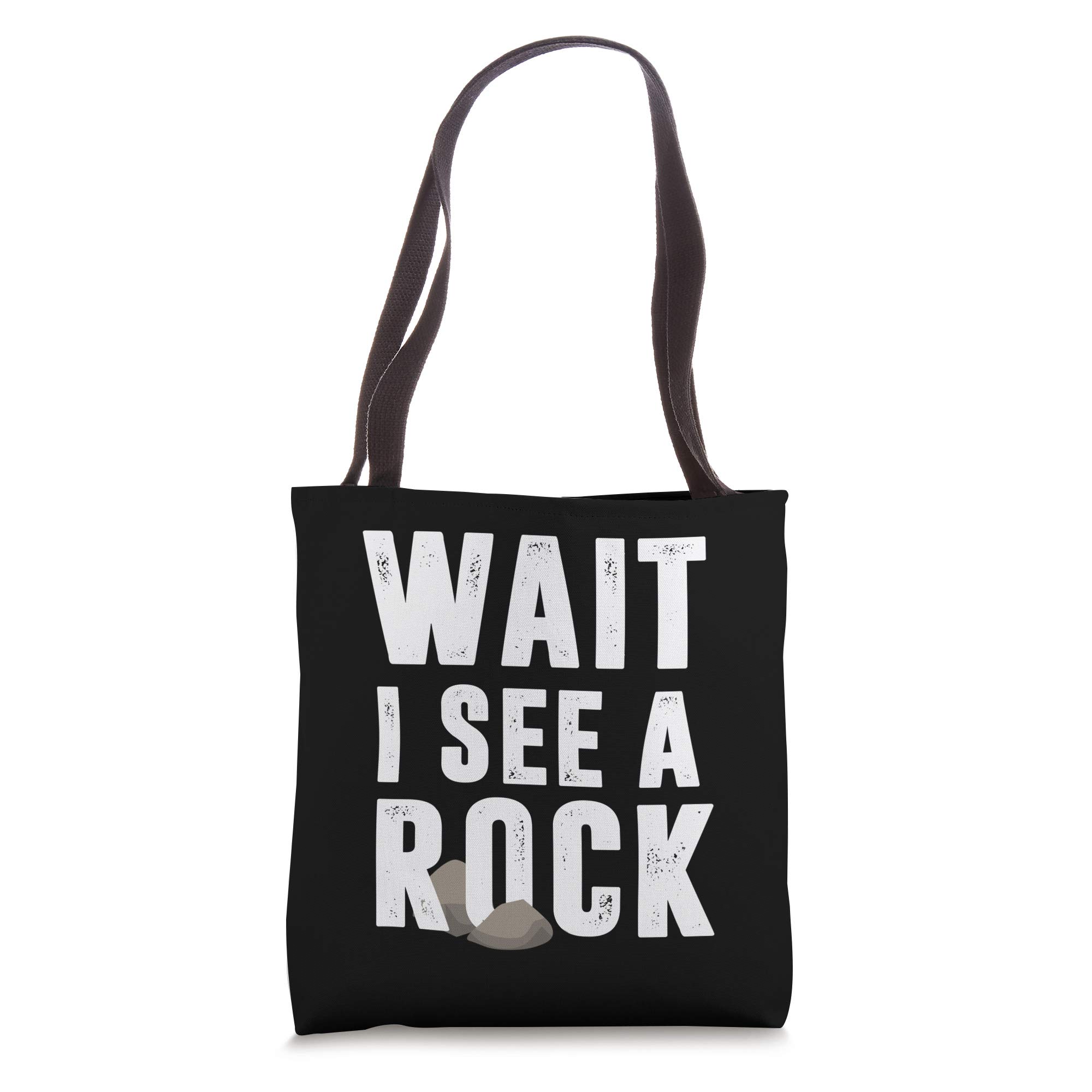 Wait I See A Rock Rockhound Fan Rock Geode Hunter Geologist Tote Bag