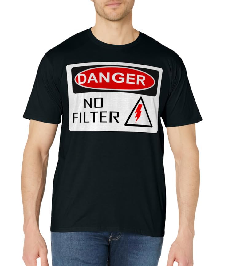 Danger No Filter Funny Sign Big Mouth Pun Quote T-Shirt