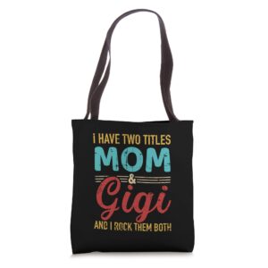 i have two titles mom and gigi grandma and rock both tote bag