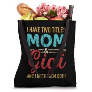 I have two titles mom and gigi grandma and rock both Tote Bag