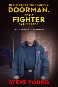 in the clearing stands a doorman. and a fighter by his trade.: tales from an old school doorman