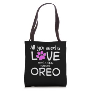 all you need is love and a dog named oreo tote bag