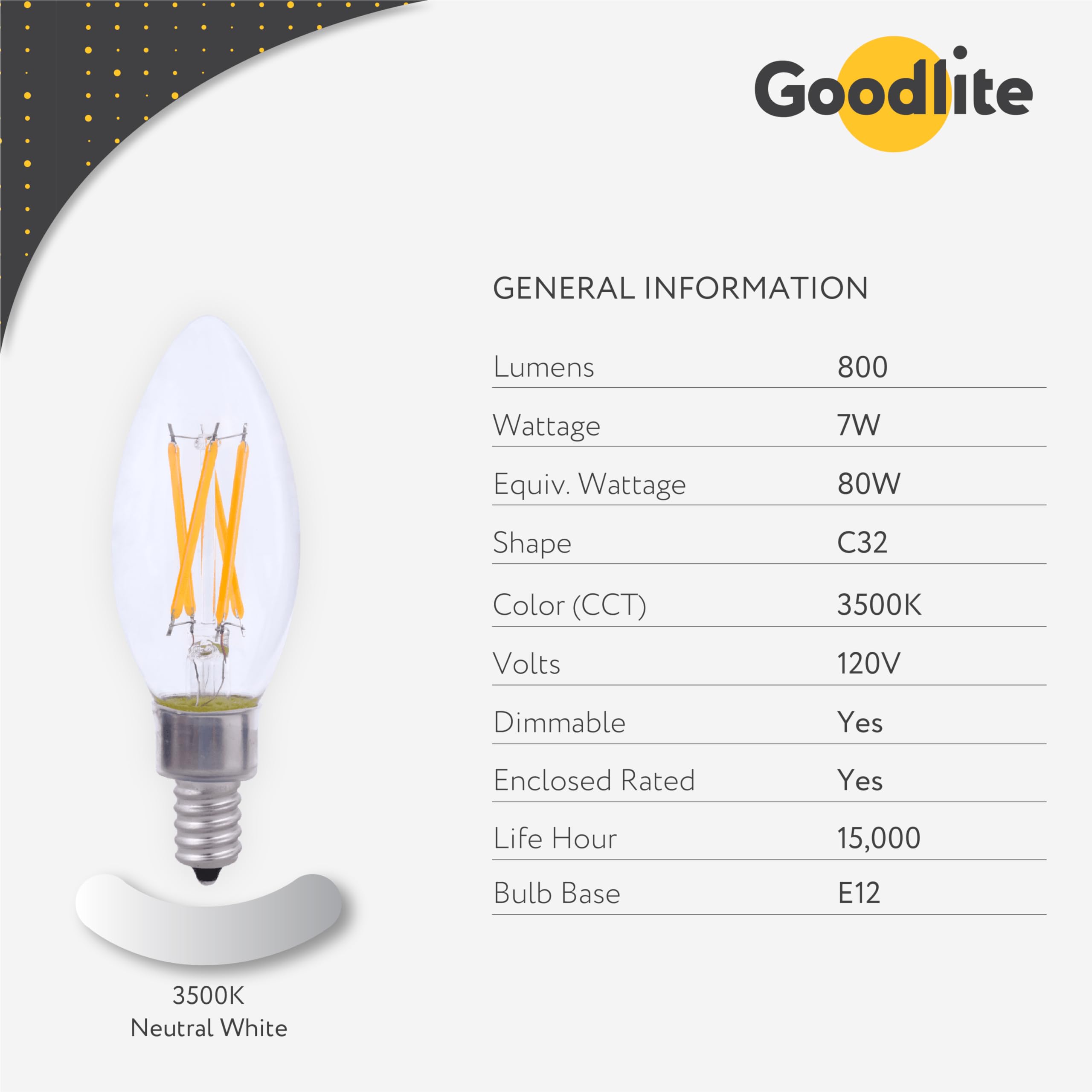 Goodlite C32 LED Chandelier Bulb, Torpedo Tip, 7W (80W Equal), Dimmable, 800 Lumens, Neutral White 3500k, 15k Hrs, Eco-Friendly, Ideal for Candelabra & Decorative Lighting, E12 Base, 1ct. (G-20144)