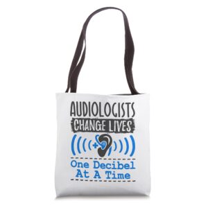 audiologists change lives one decibel at a time audiology tote bag