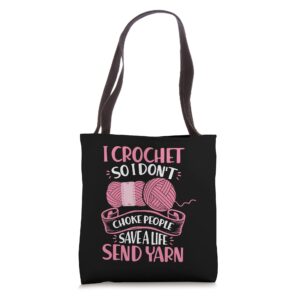 i crochet so i don´t choke people save life send yarn tote bag