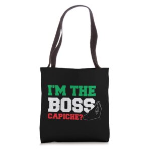 boss: i'm the boss capiche? - italian sayings tote bag