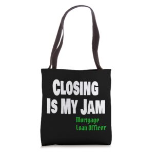 closing is my jam funny mortgage loan officer gift humor tote bag