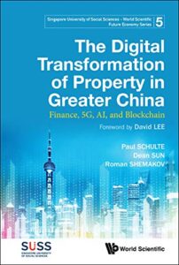 digital transformation of property in greater china, the: finance, 5g, ai, and blockchain (singapore university of social sciences - world scientific future economy series)