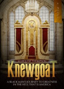 knewgoat: a black man's journey to greatness in the hell that is america