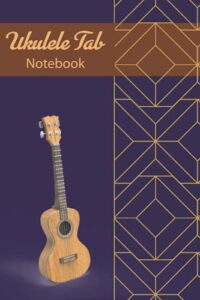 ukulele tab notebook: blank ukulele tablature writing paper with major & minor chord fingering charts