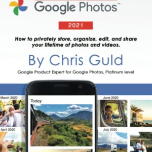 Learn Google Photos 2021: How to privately store, organize, edit, and share your lifetime of photos and videos.