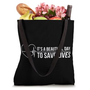 It's a beautiful day to save lives Nurse Doctor Hospital Tote Bag